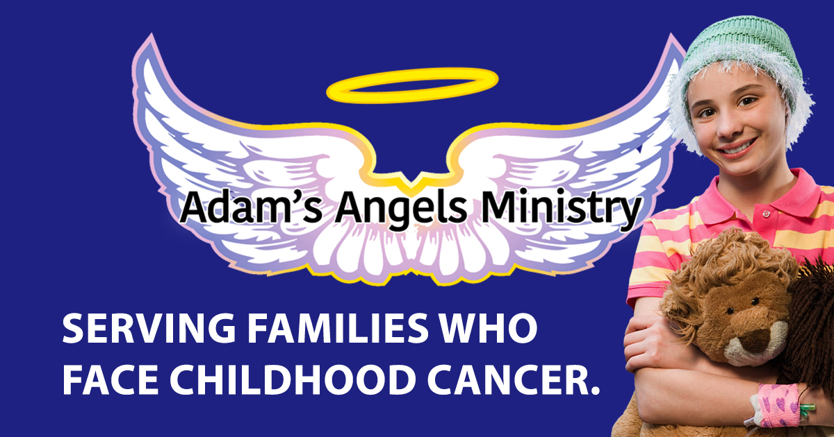 About Adam's Angels Ministry - Serving families who face childhood cancer.